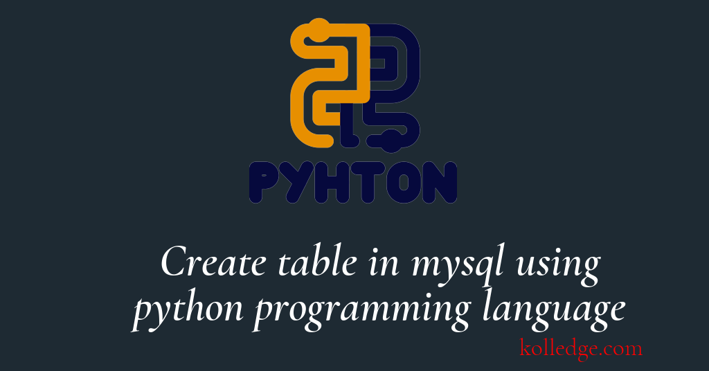 Create Table In Mysql Using Python Programming Language